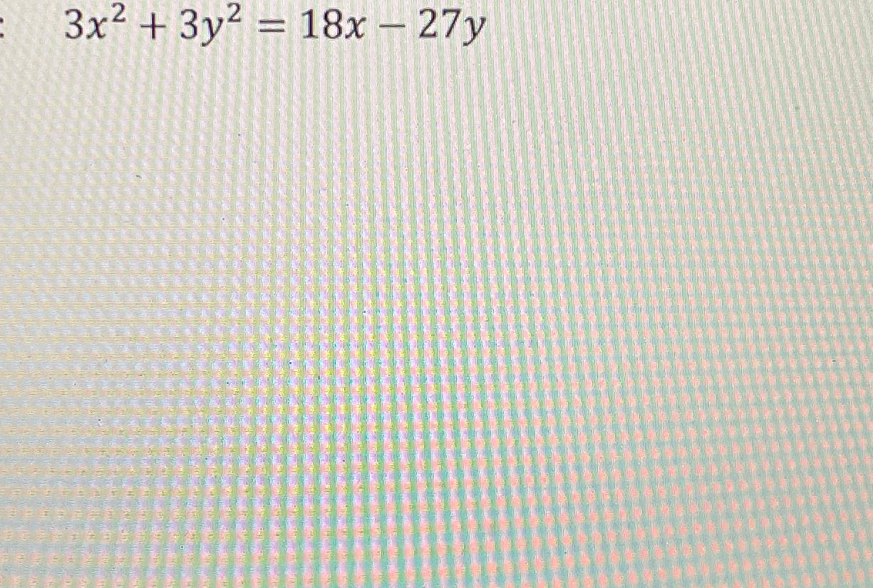 Solved 3x2+3y2=18x-27y | Chegg.com