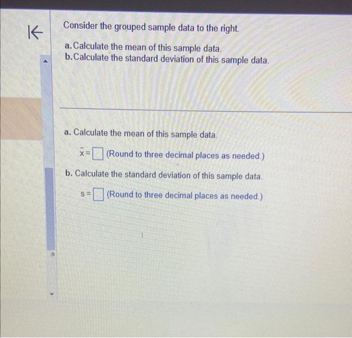 Solved Consider the grouped sample data to the right. a. | Chegg.com Solved Consider the grouped sample data to the right. a. | Chegg.com