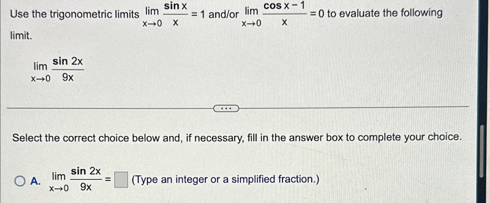 Solved Use the trigonometric limits limx→0sinxx=1 ﻿and/or | Chegg.com