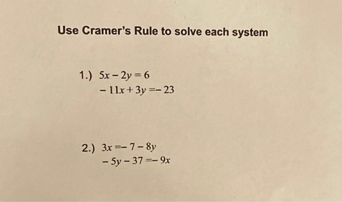 Solved Use Cramer's Rule to solve each system 1.) 5x - 2y = | Chegg.com