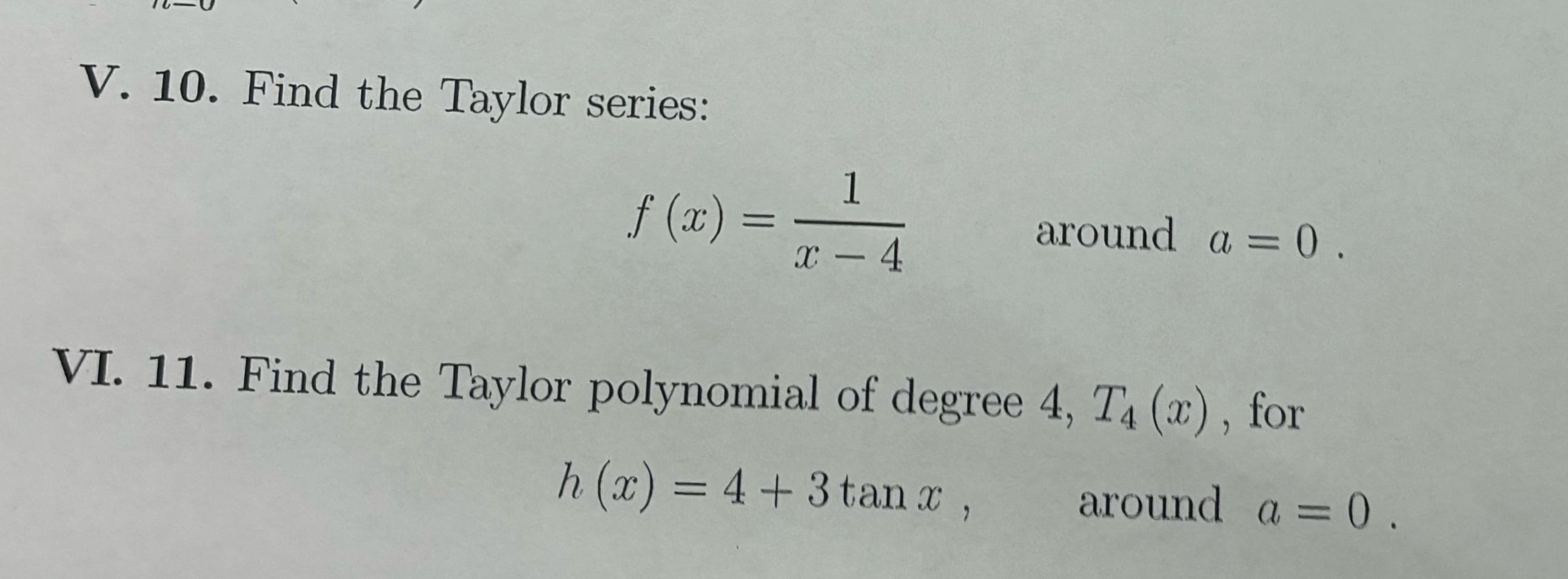Solved V. 10. ﻿Find the Taylor series:f(x)=1x-4, ﻿around | Chegg.com