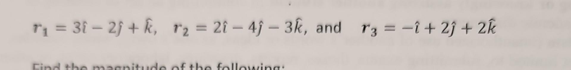 Solved r1=3 ^−2 ^+k^,r2=2 ^−4 ^−3k^, and r3=− ^+2 ^+2k^ | Chegg.com