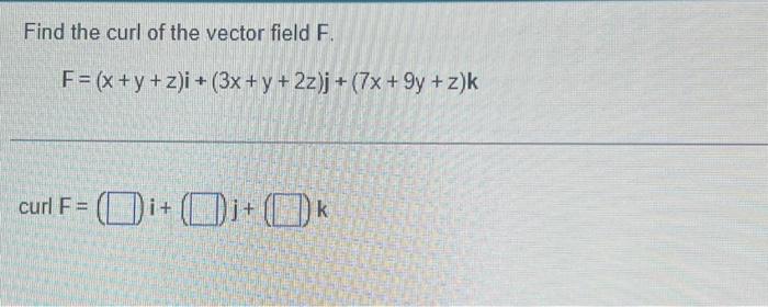 Solved Find the curl of the vector field F. | Chegg.com