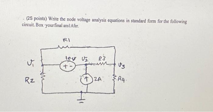 Solved (2S points) Write the node voltage analysis equations | Chegg.com