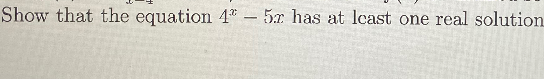 Solved Show that the equation 4x=5x ﻿has at least one real | Chegg.com