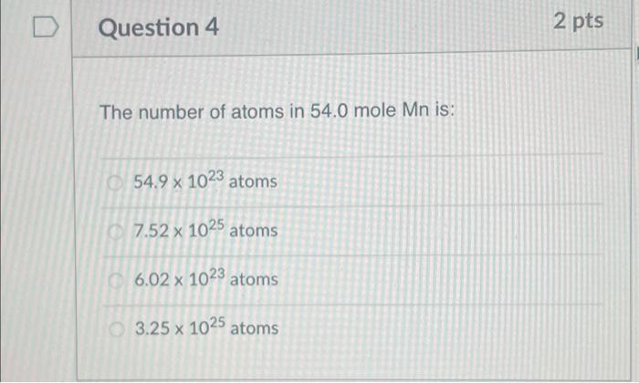 Solved D Question 4 The number of atoms in 54.0 mole Mn is: | Chegg.com