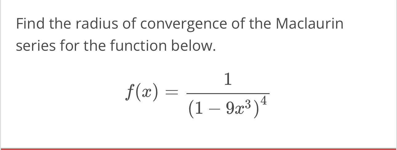 Solved Find the radius of convergence of the Maclaurin | Chegg.com