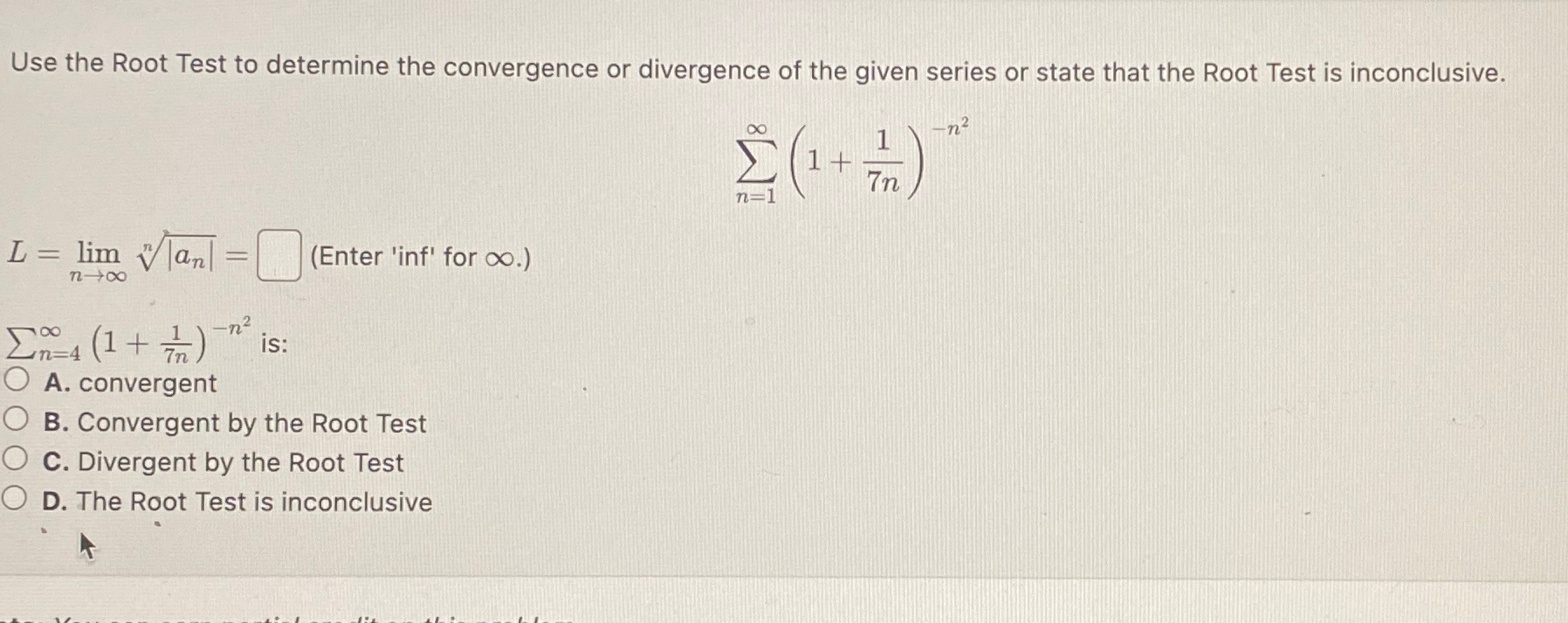 Solved Use the Root Test to determine the convergence or | Chegg.com