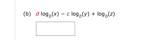 Solved dlogb(x)−clogb(y)+logb(z) | Chegg.com