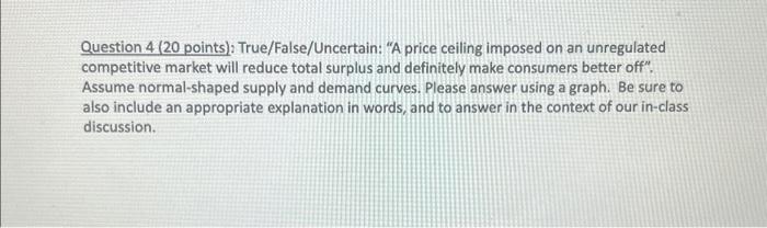 Solved Question 4 ( 20 points): True/False/Uncertain: "A | Chegg.com