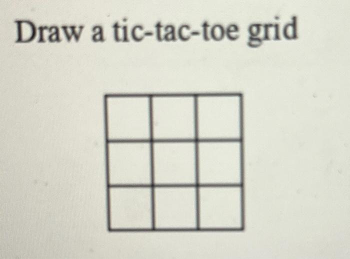 Solved Draw a tic-tac-toe grid | Chegg.com