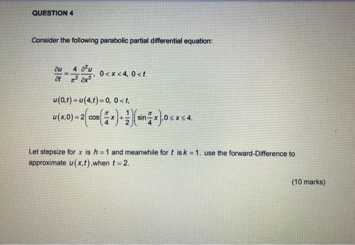 Solved QUESTION 4 Consider the following parabolic partial | Chegg.com