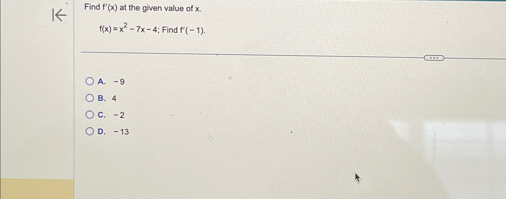 Solved Find f'(x) ﻿at the given value of x.f(x)=x2-7x-4; | Chegg.com