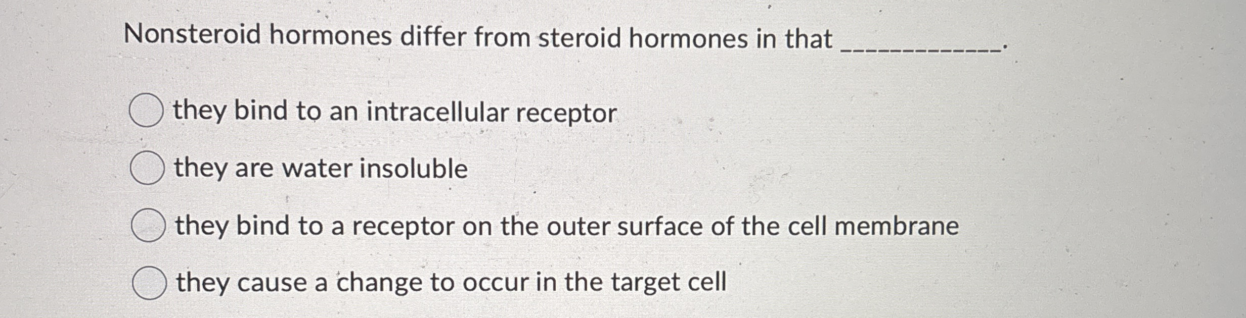 Solved Nonsteroid hormones differ from steroid hormones in | Chegg.com