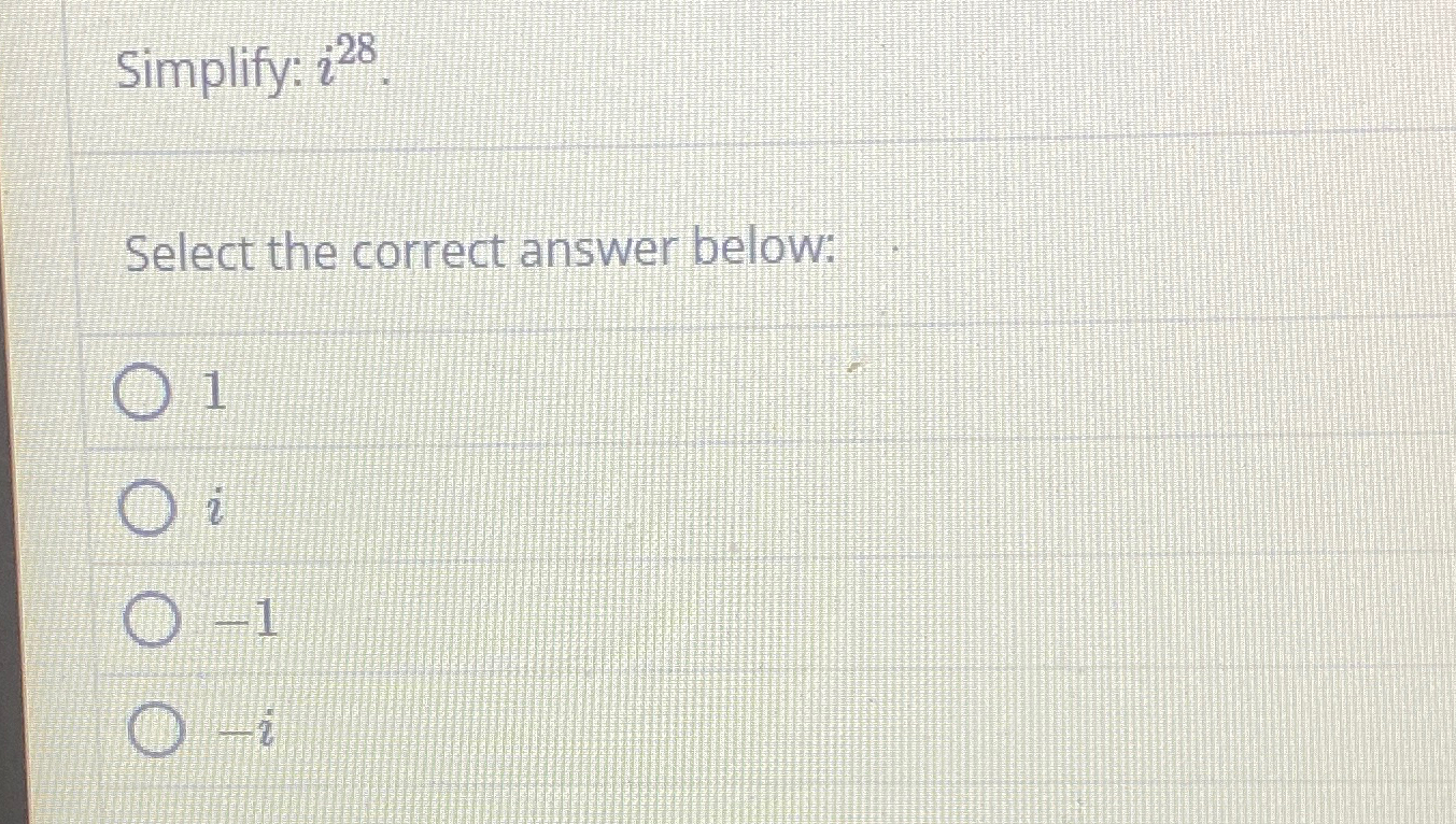 Solved Simplify: i28.Select the correct answer below:1i-1-i | Chegg.com