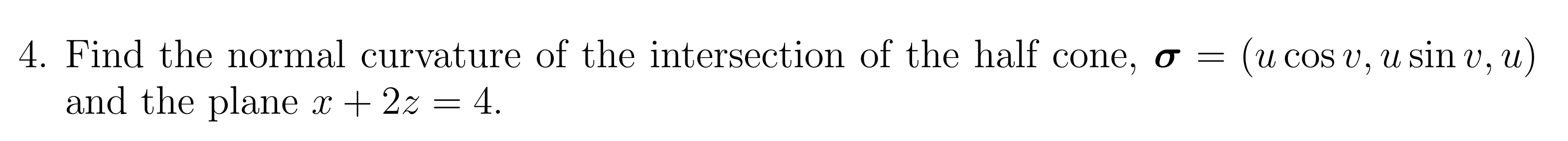 Solved Find the normal curvature of the intersection of the | Chegg.com