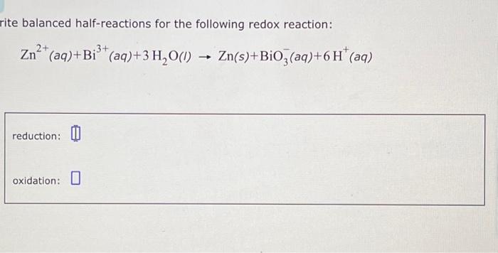Solved ite balanced half-reactions for the following redox | Chegg.com