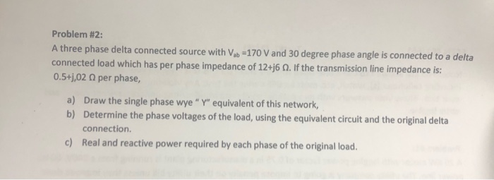 Solved Problem #2: A three phase delta connected source with | Chegg.com