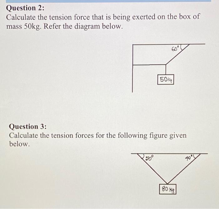 Solved Question 2: Calculate the tension force that is being | Chegg.com