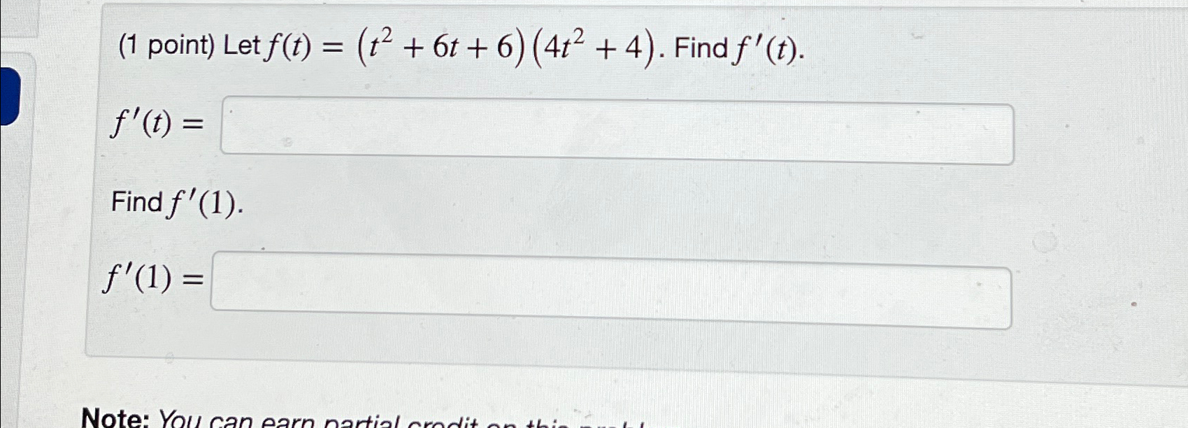Solved (1 point) Let f(t)=(t2+6t+6)(4t2+4). Find | Chegg.com Solved (1 point) Let f(t)=(t2+6t+6)(4t2+4). Find | Chegg.com