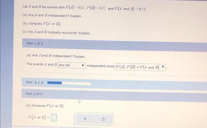 Solved Let A and B be events with P(A)=0.2,P(B)=0.7, and P(A | Chegg.com