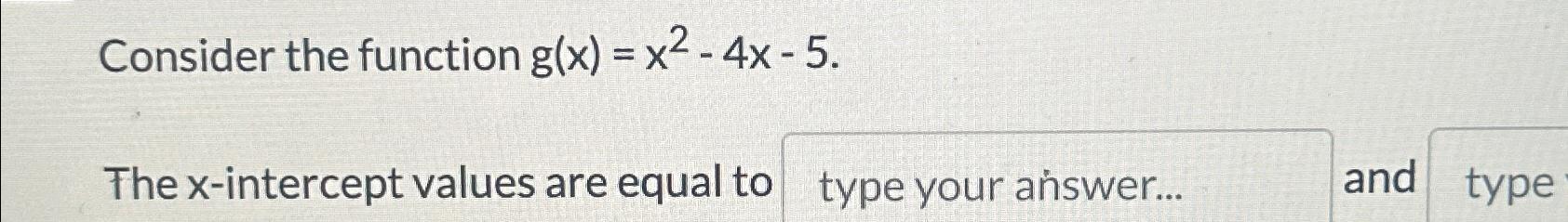 Solved Consider the function g(x)=x2-4x-5The x-intercept | Chegg.com