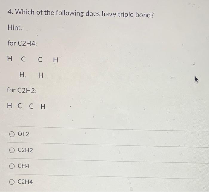 Solved 4. Which of the following does have triple bond? | Chegg.com