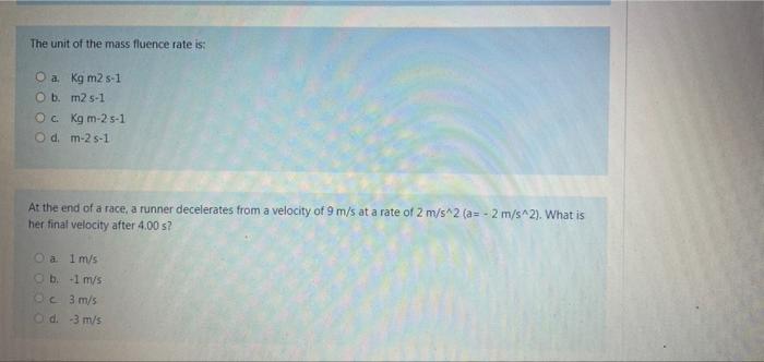 Solved The unit of the mass fluence rate is: O a. kg m2 s-1 | Chegg.com