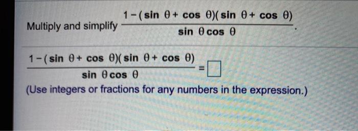 Solved Multiply and simplify 1-(sin 0+ cos )( sin + cos ) | Chegg.com
