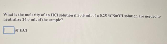 Solved What is the molarity of an HCl solution if 30.5 mL of | Chegg.com