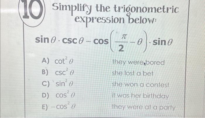 Solved Simplify the trigonometric expression below: | Chegg.com