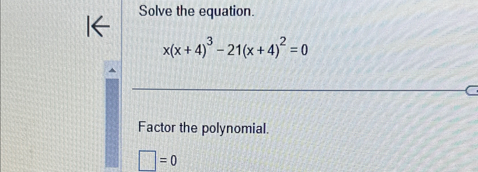 Solved Solve the equation.x(x+4)3-21(x+4)2=0Factor the | Chegg.com