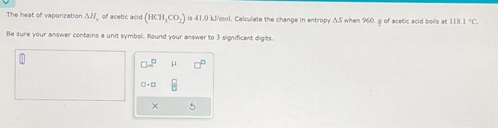Solved The heat of vaporization ΔHy of acetic acid (HCH3CO2) | Chegg.com