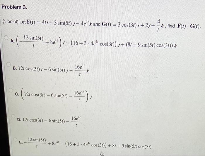 Solved Let F(t)=4ti−3sin(5t)j−4e4tk and | Chegg.com