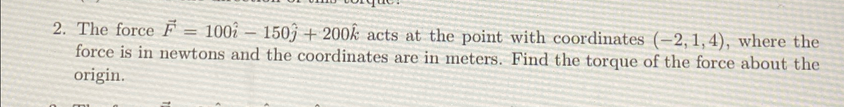 Solved The force vec(F)=100hat(i)-150hat(j)+200hat(k) ﻿acts | Chegg.com