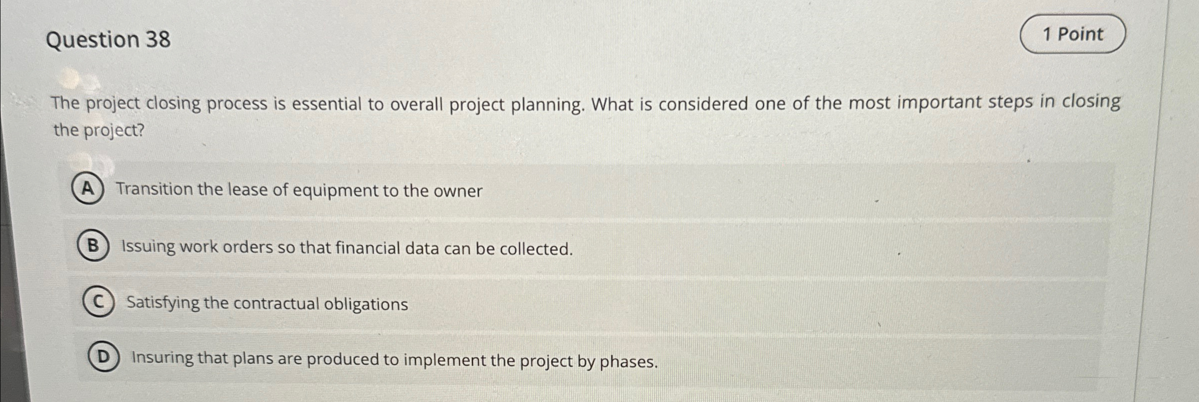 Solved Question 381 ﻿PointThe project closing process is | Chegg.com