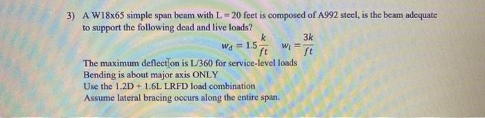 Solved 3) A W18x65 simple span beam with L=20 feet is | Chegg.com