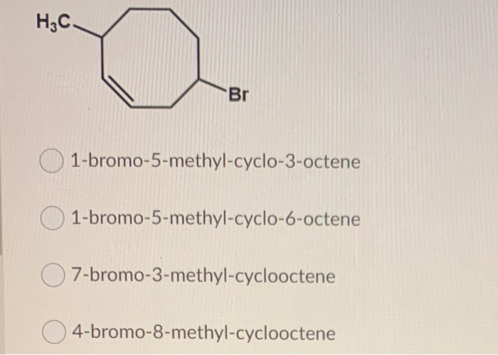 Solved H2C Br 1-bromo-5-methyl-cyclo-3-octene | Chegg.com
