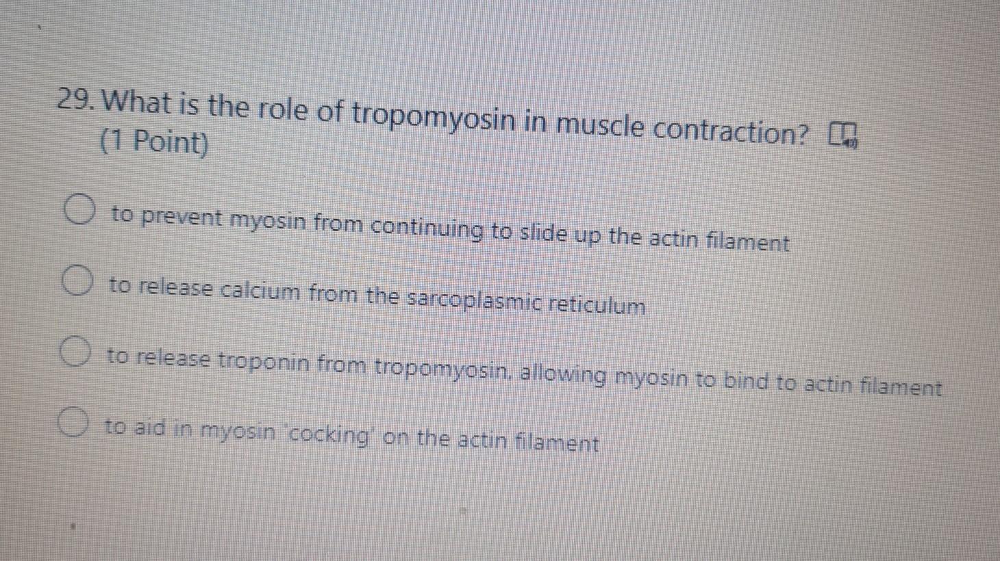 Solved 29. What is the role of tropomyosin in muscle | Chegg.com