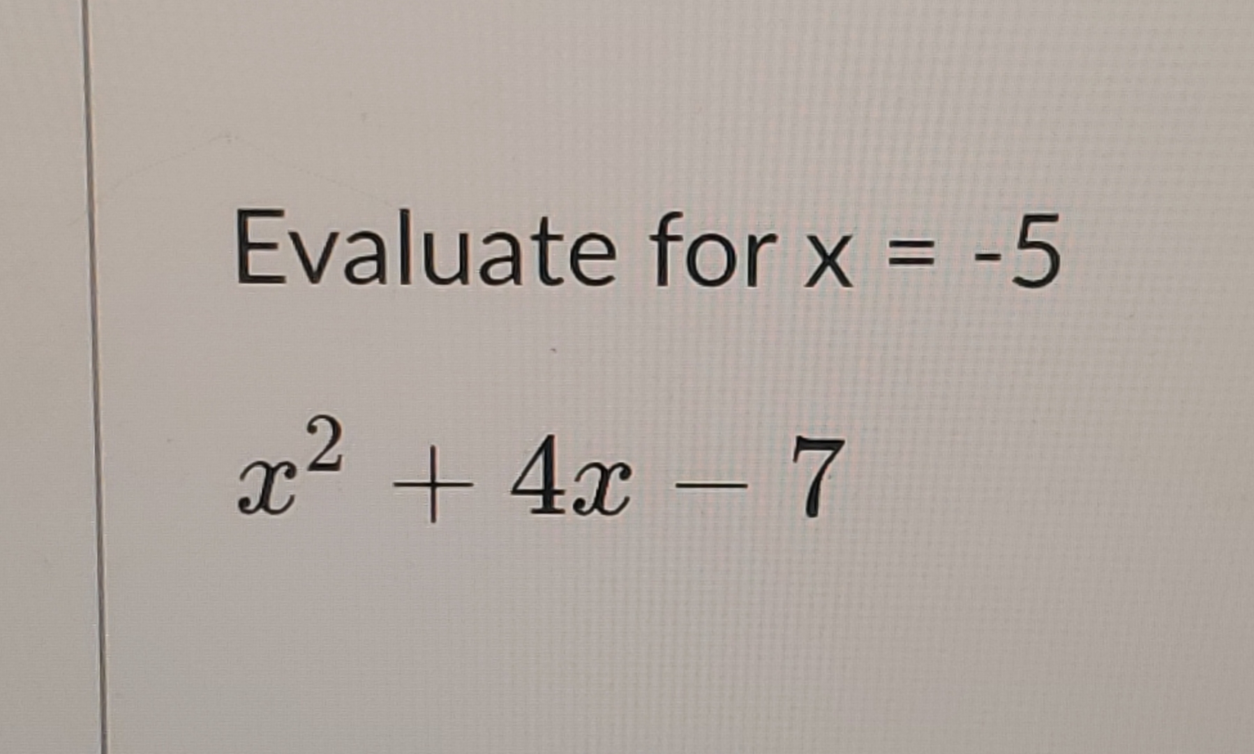 Solved Evaluate for x=-5x2+4x-7 | Chegg.com