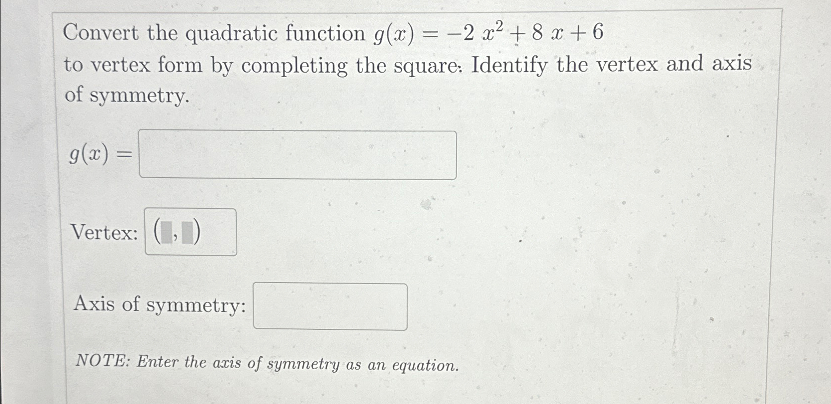 Solved Convert the quadratic function g(x)=-2x2+8x+6 ﻿to | Chegg.com