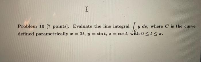 Solved Problem 10 [7 points]. Evaluate the line integral | Chegg.com
