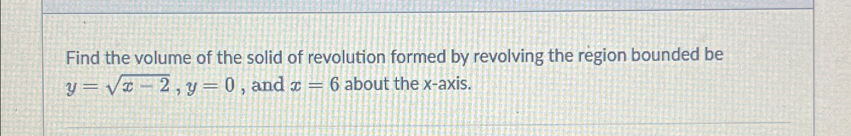 Solved Find the volume of the solid of revolution formed by | Chegg.com