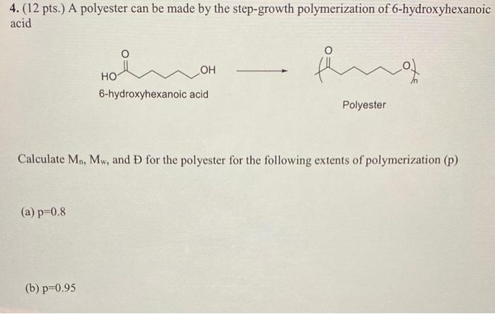 Solved 4. (12 pts.) A polyester can be made by the | Chegg.com Solved 4. (12 pts.) A polyester can be made by the | Chegg.com