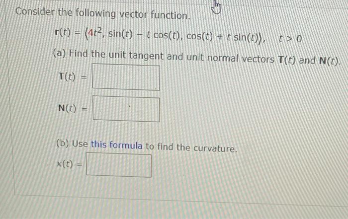 Solved Consider the following vector function, r(t) = (4t?, | Chegg.com