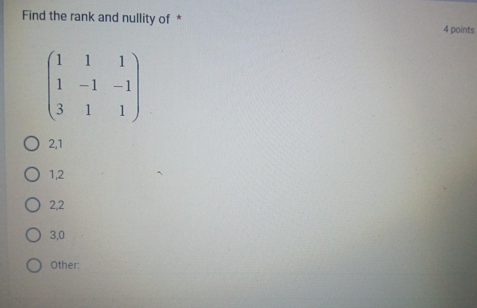 Solved Find the rank and nullity of * ⎝⎛1131−111−11⎠⎞ 2,1 | Chegg.com