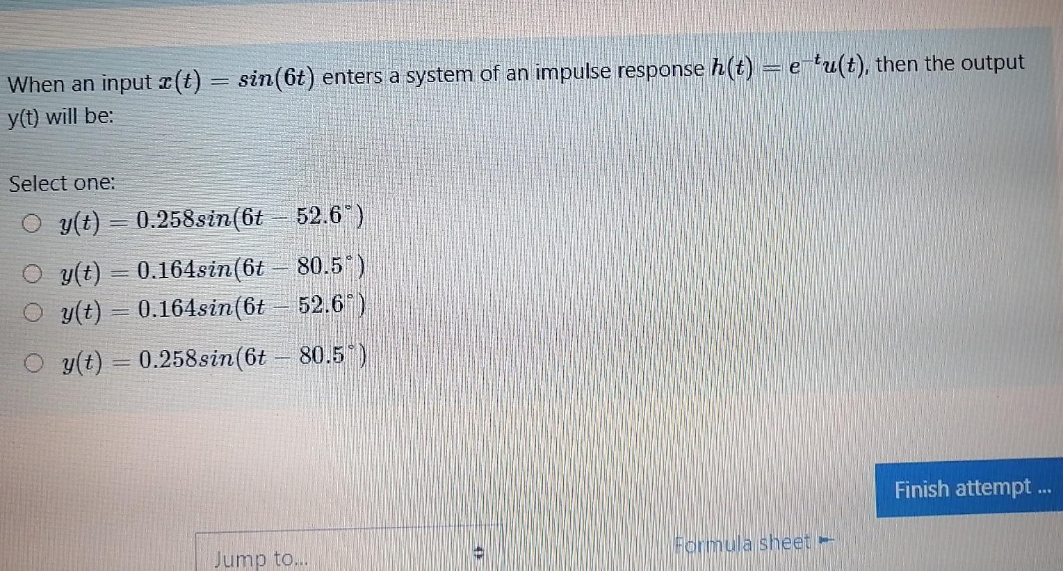 Solved sin(6t) enters a system of an impulse response h(t) = | Chegg.com