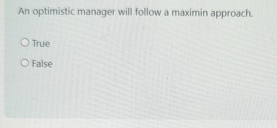 Solved An optimistic manager will follow a maximin | Chegg.com