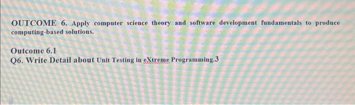 Solved OUTCOME 6. Apply computer science theory and software | Chegg.com