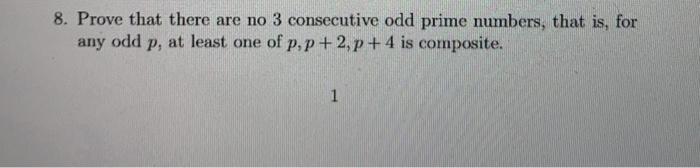 Solved 8. Prove that there are no 3 consecutive odd prime | Chegg.com